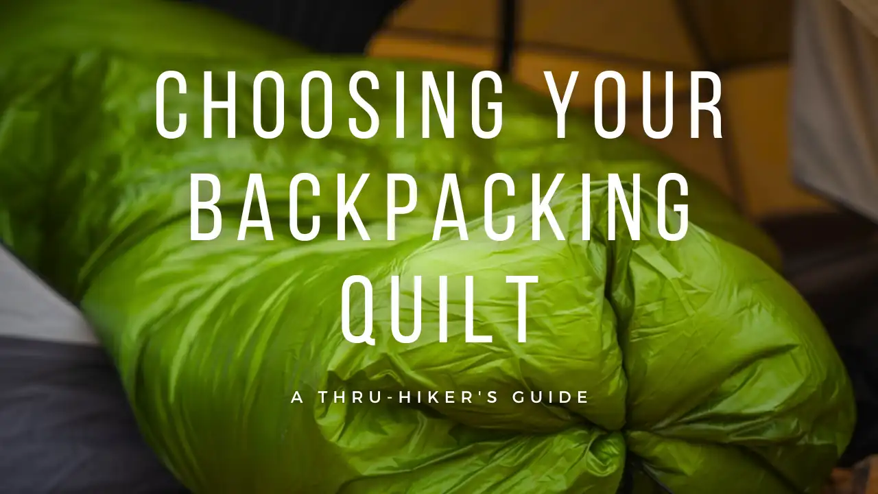 Choosing Your Backpacking Quilt: A Thru-Hiker's Guide to Lightweight ...